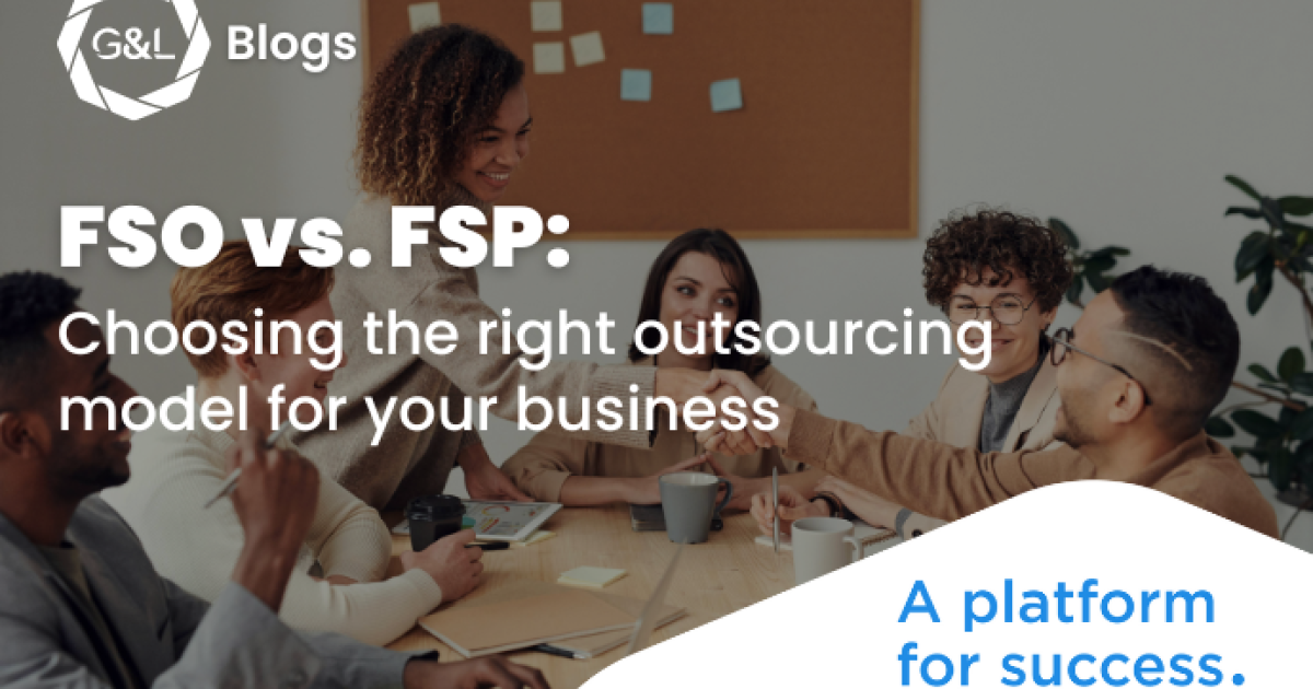 FSO vs. FSP: Choosing the right outsourcing model in… | G&L Scientific
