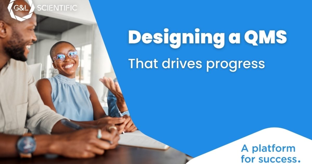 Designing a QMS that drives progress | G&L Scientific